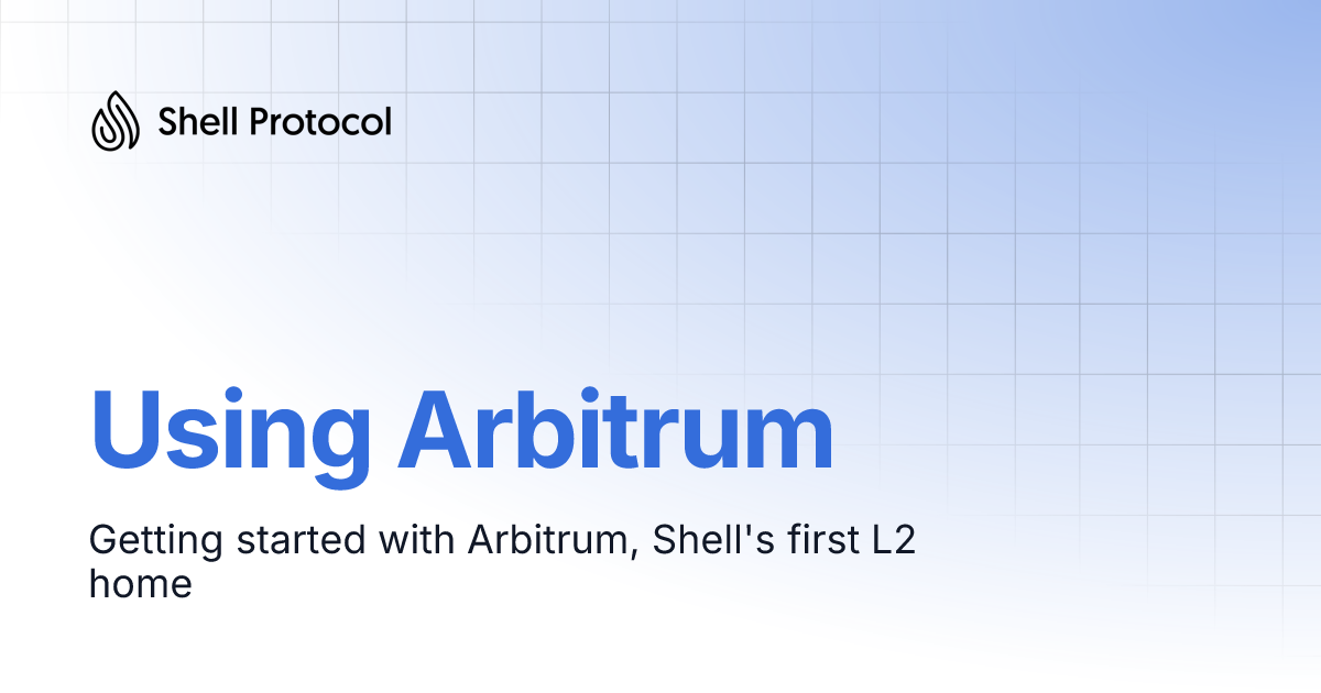 Using Arbitrum | Shell Protocol Wiki