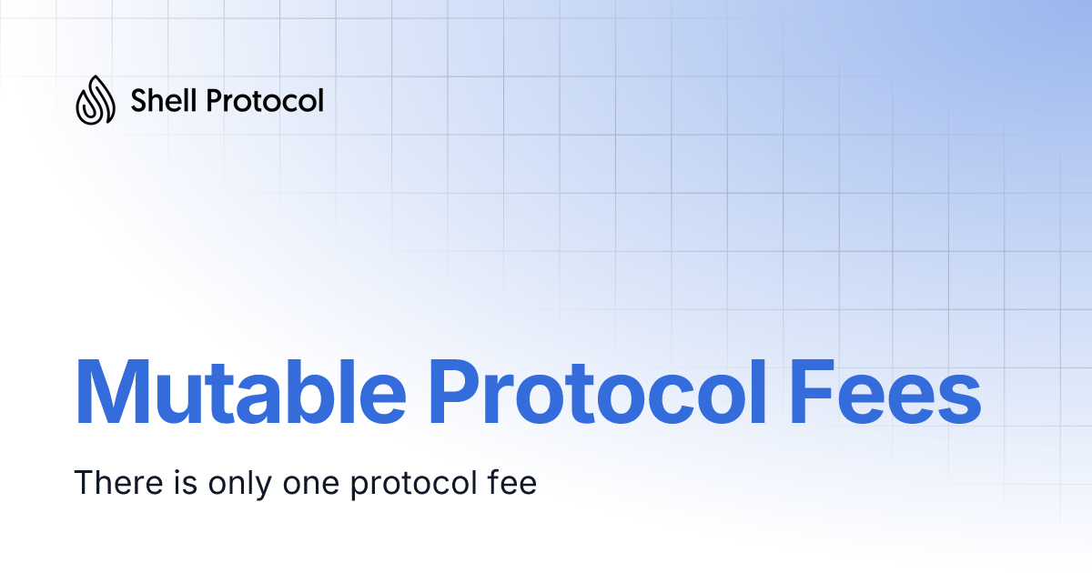 Mutable Protocol Fees | Shell Protocol Wiki