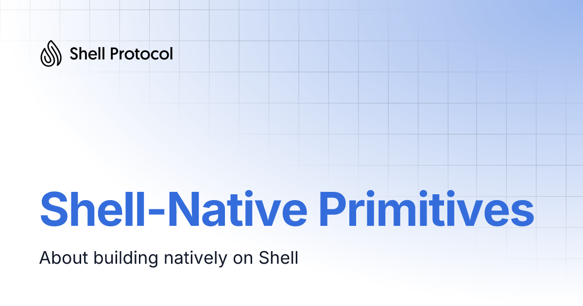 Shell-Native Primitives | Shell Protocol Wiki
