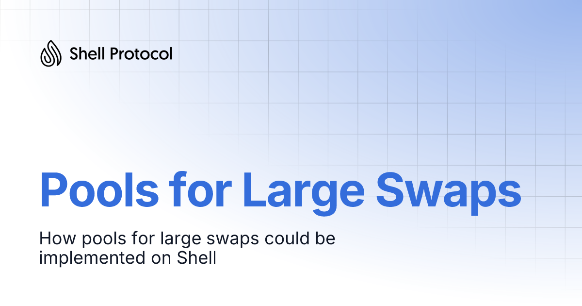 Pools for Large Swaps | Shell Protocol Wiki